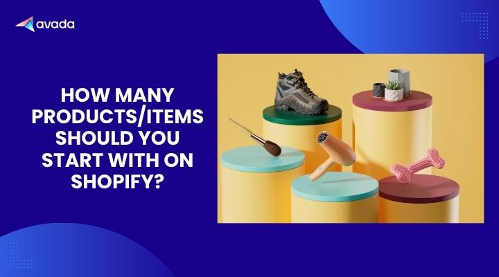 How Many Products/Items Should You Start With on Shopify?